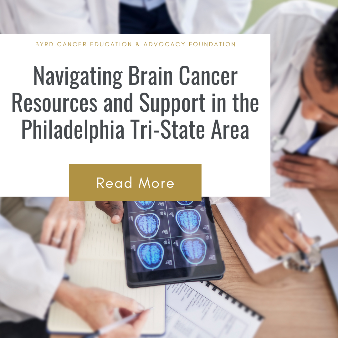 Navigating Brain Cancer: Resources and Support in the Philadelphia Tri ...